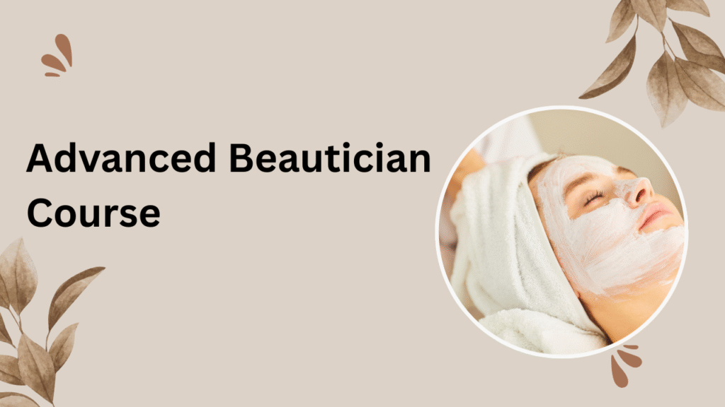 Advanced Beautician Course